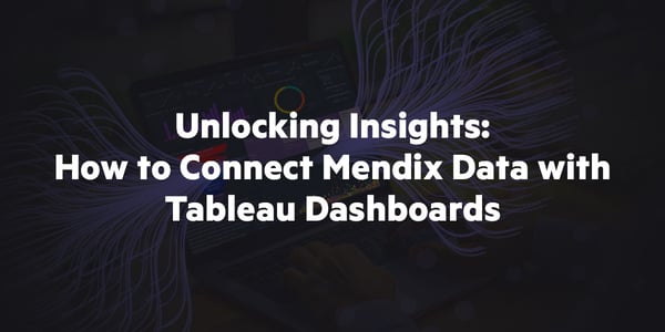 Unlocking Insights: How to Connect Mendix Data with Tableau Dashboards